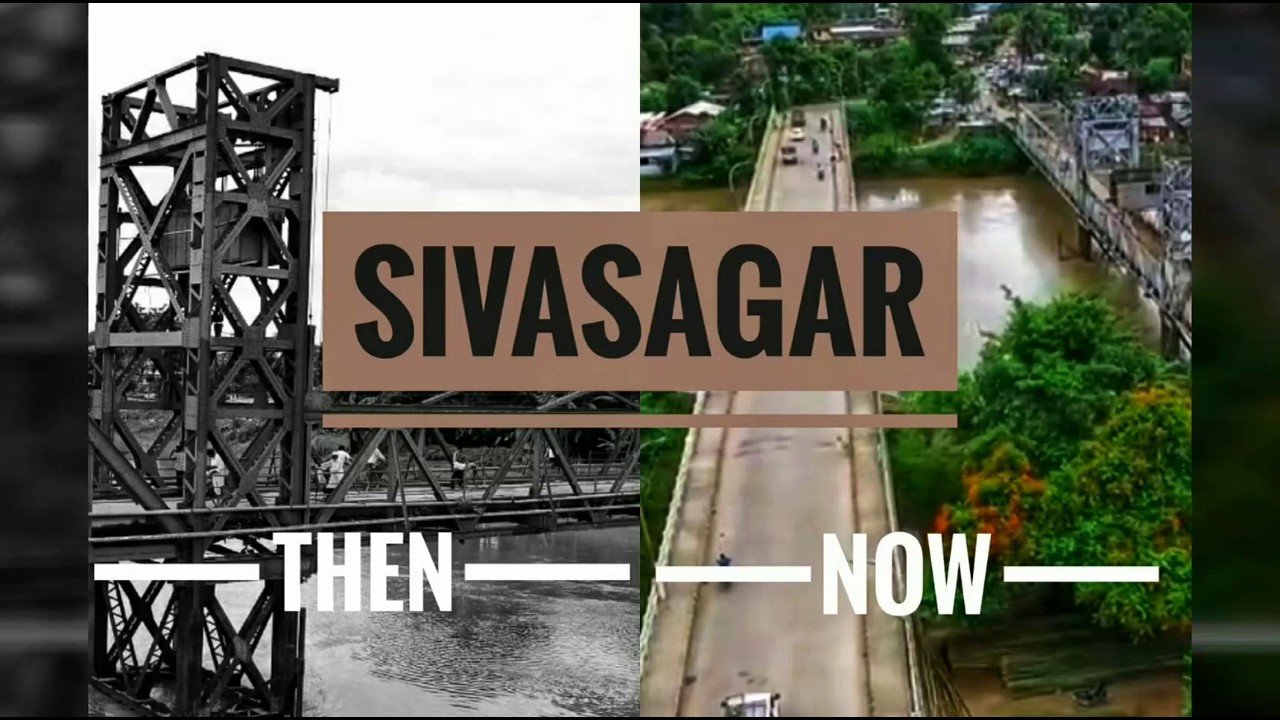 Sivasagar District| Then and Now|| by Exploring the World - YouTube
