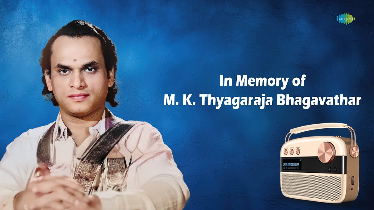 In Memory of M. K. Thyagaraja Bhagavathar | Manmadha Leelayai | Dheena ...