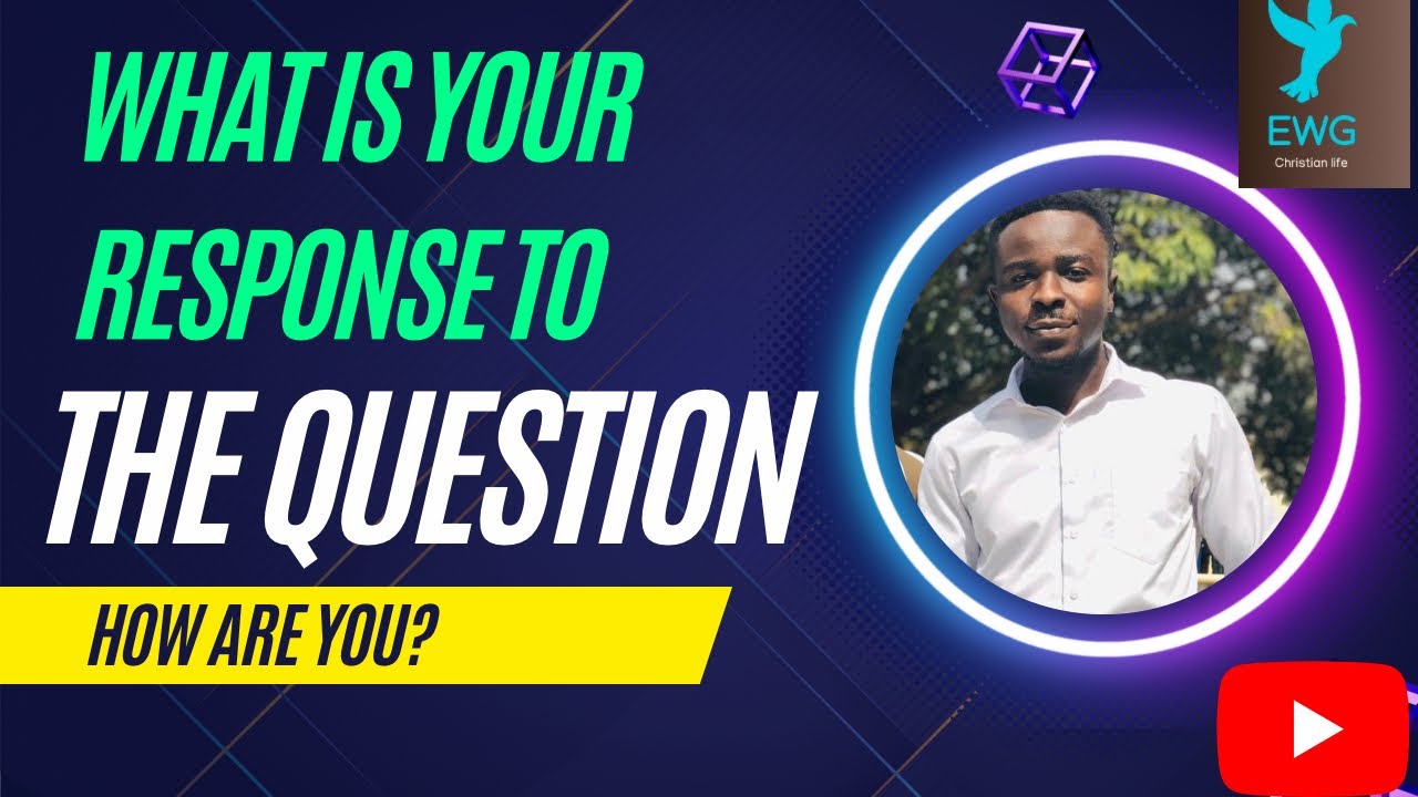 What is your response to the question, “ HOW ARE YOU DOING” - YouTube