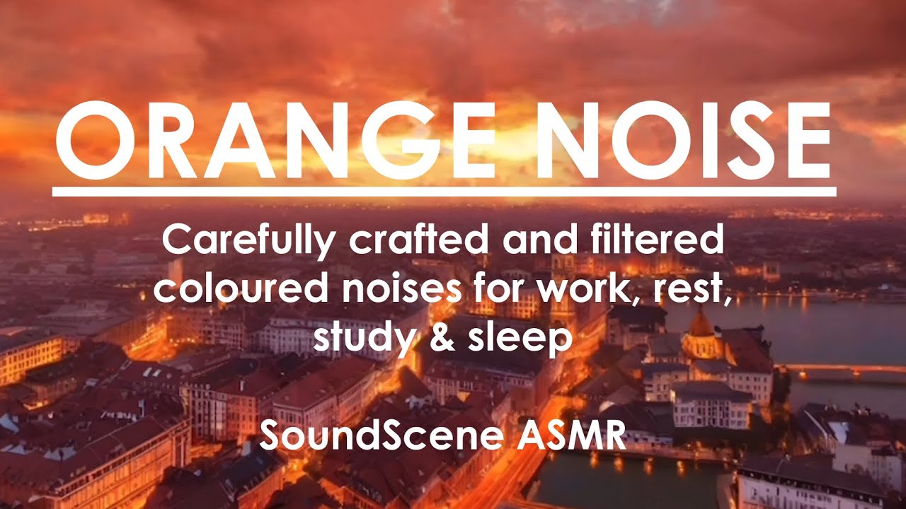Orange Noise - Coloured Noises Series - For sleep, relaxation and study ...