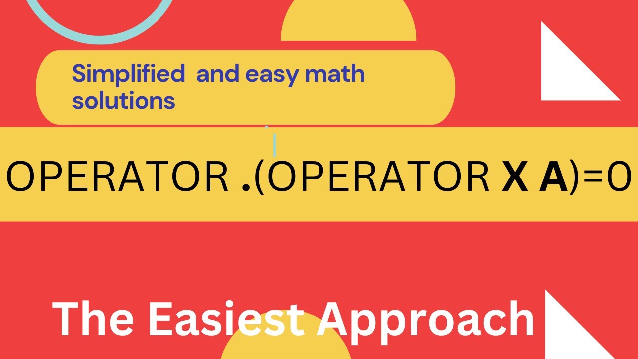 Operator .(operator X A)=0 - YouTube