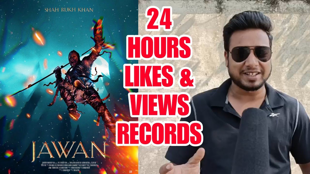 Jawan Record Breaking Views & Likes In 24 Hours | Shahrukh Khan | Jawan ...