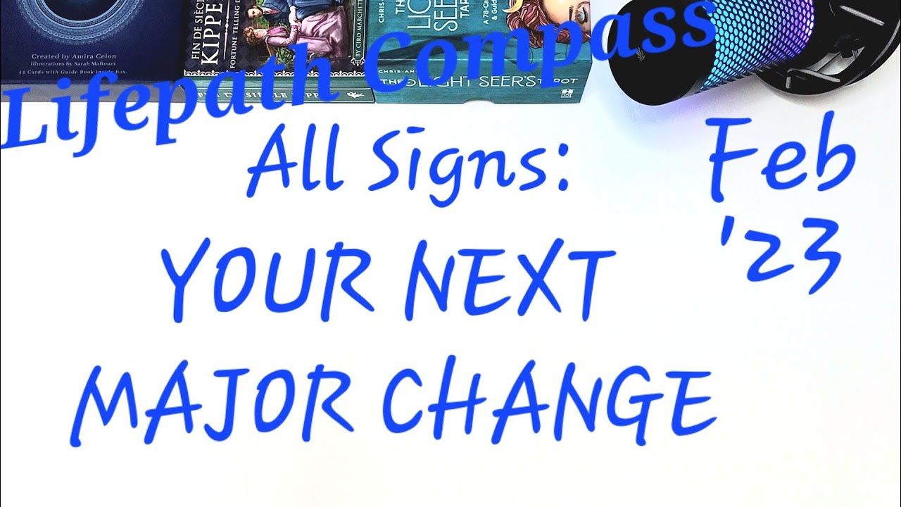 ALL SIGNS: Your Next Major Change! February 2023 (time stamped) - YouTube
