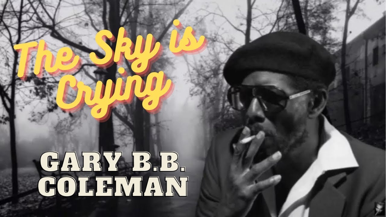 Gary B.B. Coleman - The Sky is Crying - YouTube