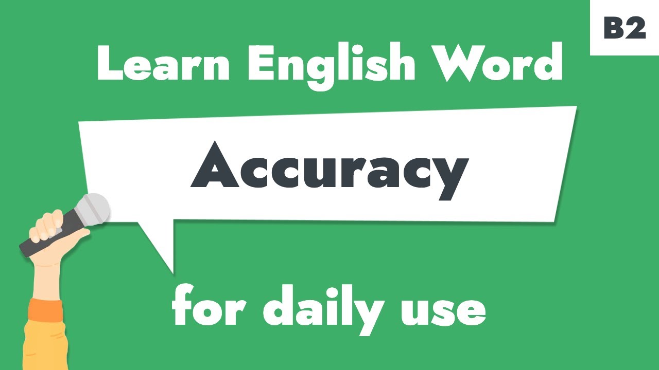 Learn the word 'Accuracy': Essential B2 Noun for Clear and Exact ...