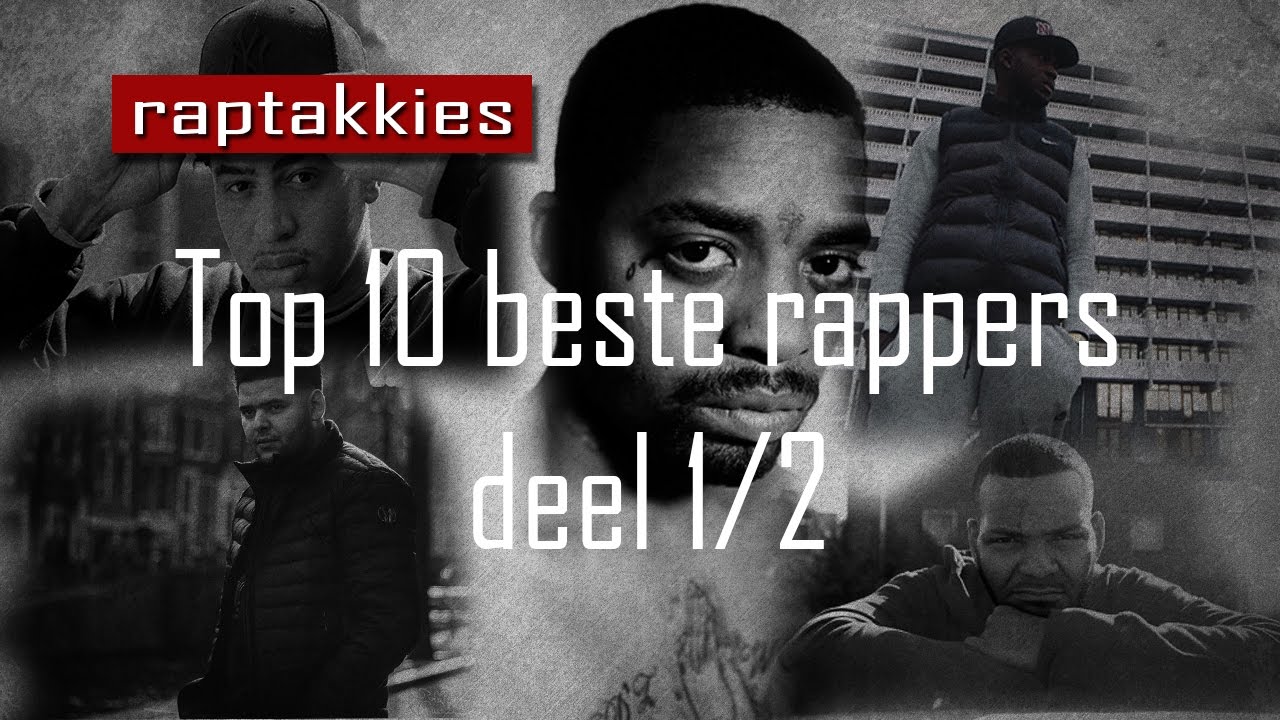 TOP 10 BESTE RAPPERS IN NEDERLAND(raptakkies) DEEL1/2 - YouTube