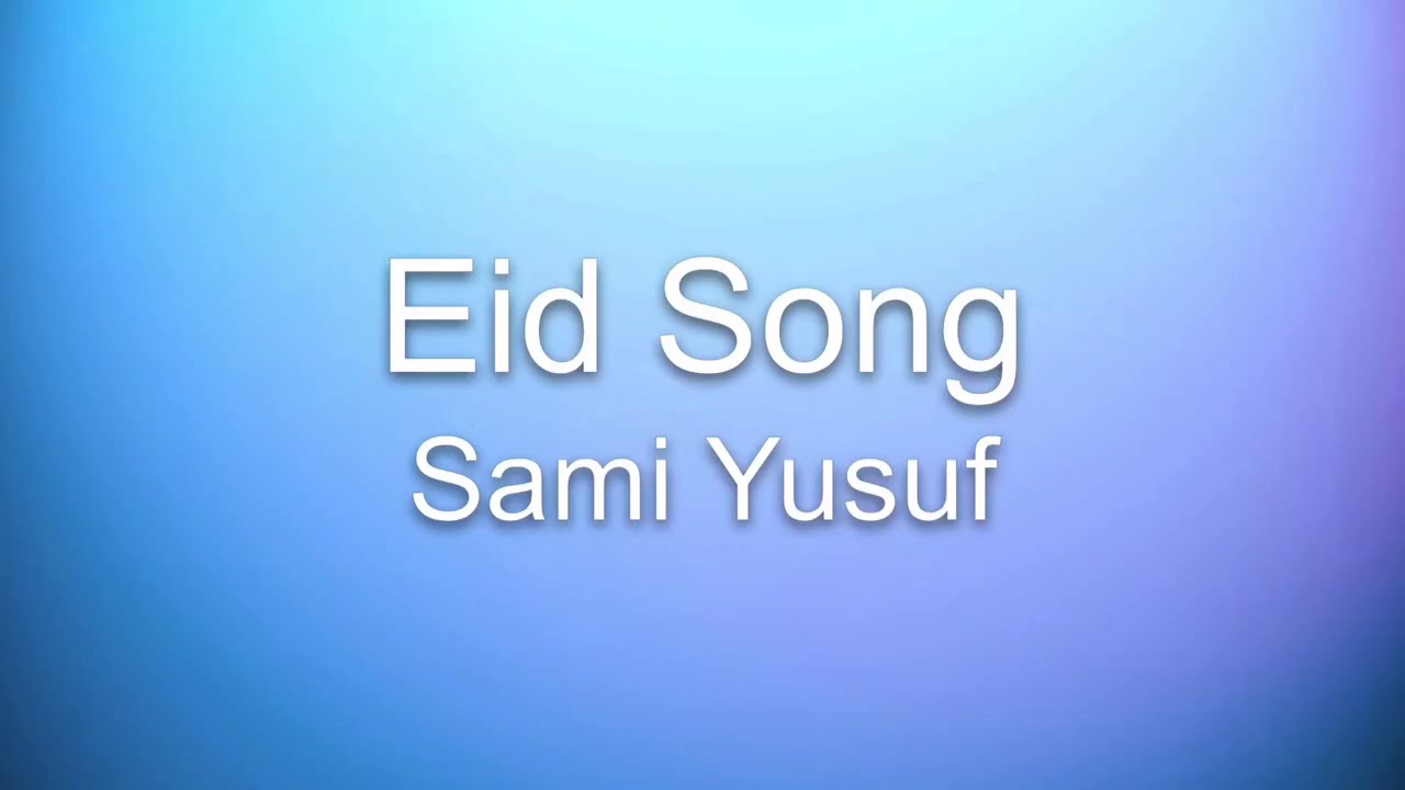 Sami Yusuf - Eid Song - Lyrics - YouTube