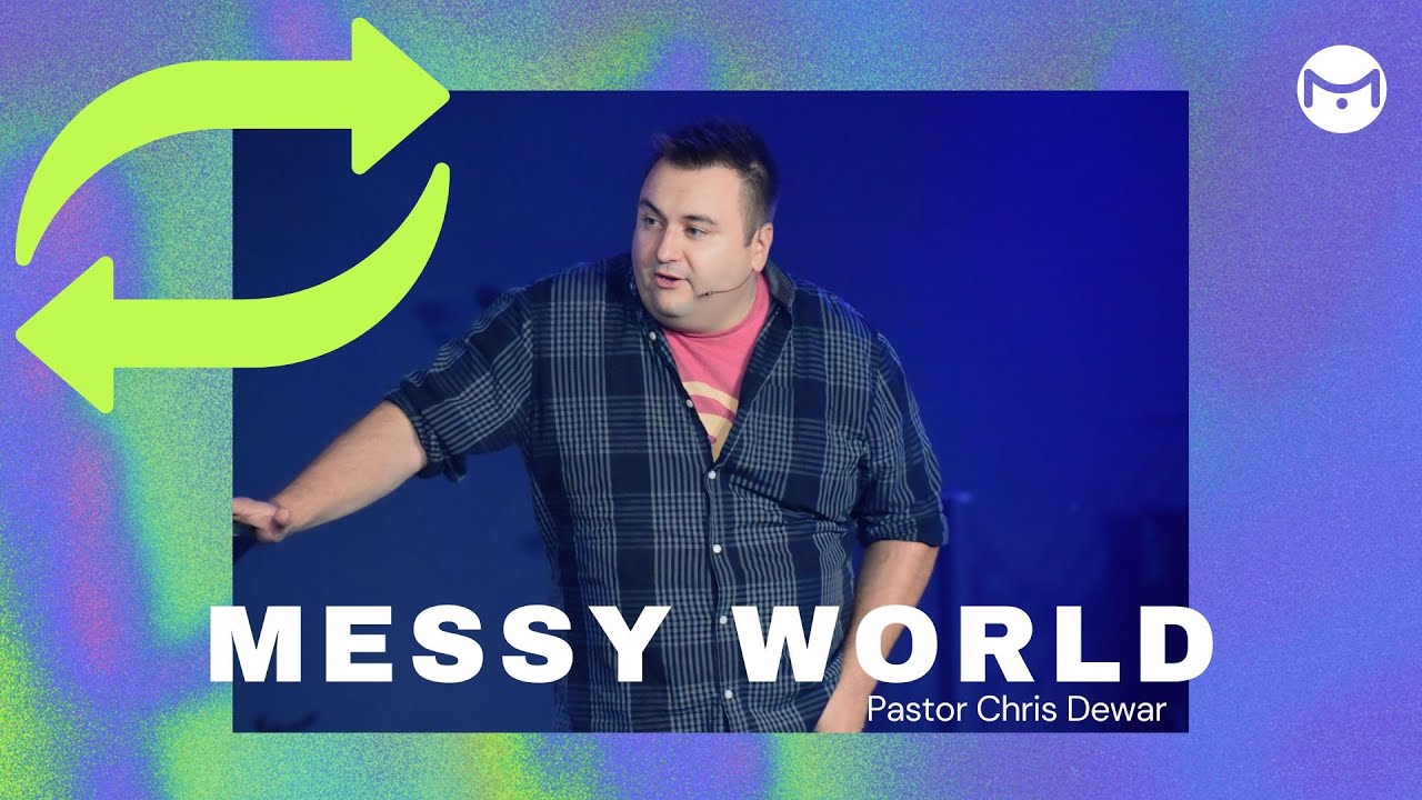 Messy World | Chris Dewar | Mosaic Wadsworth 7/21/2024 - YouTube