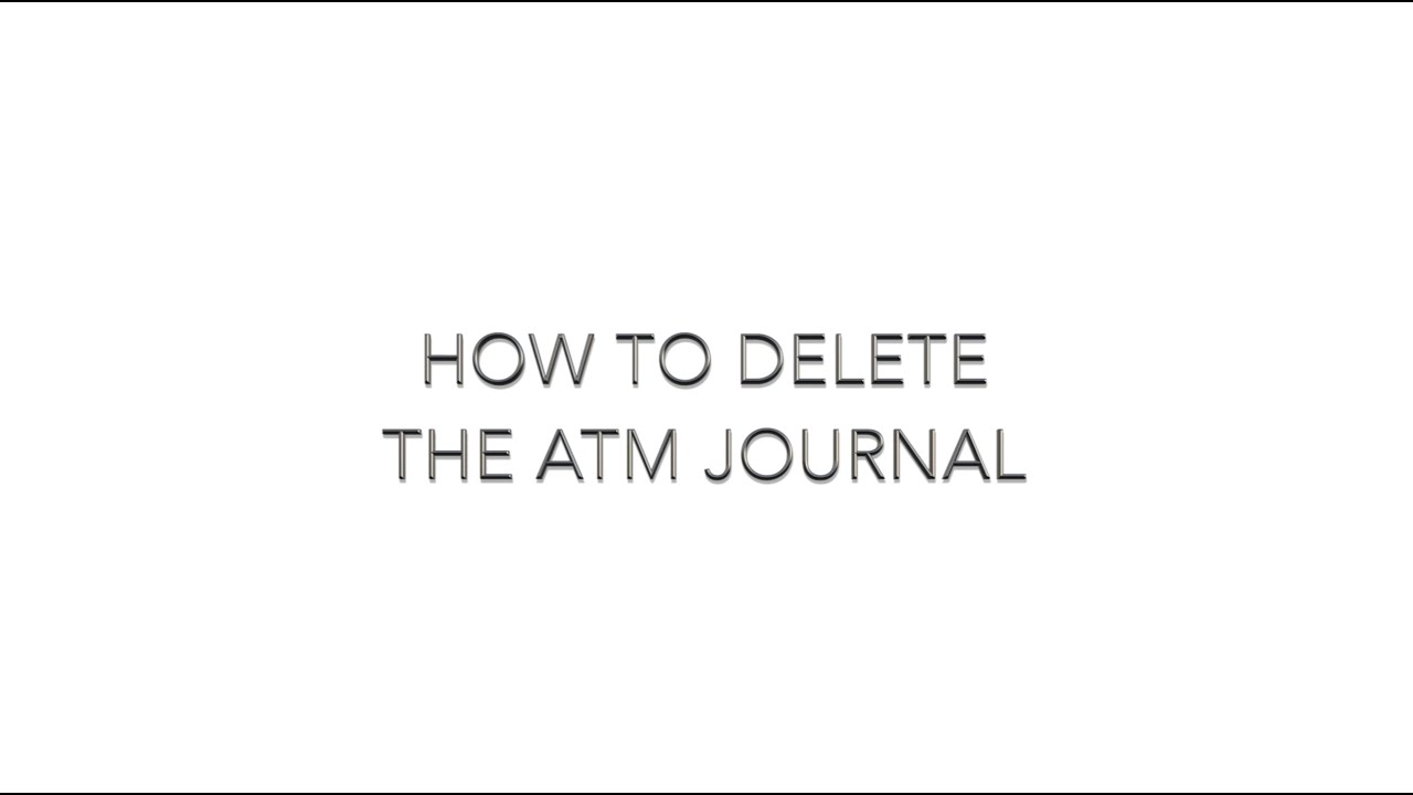(Genmega ATM) How To Delete The ATM Journal - YouTube