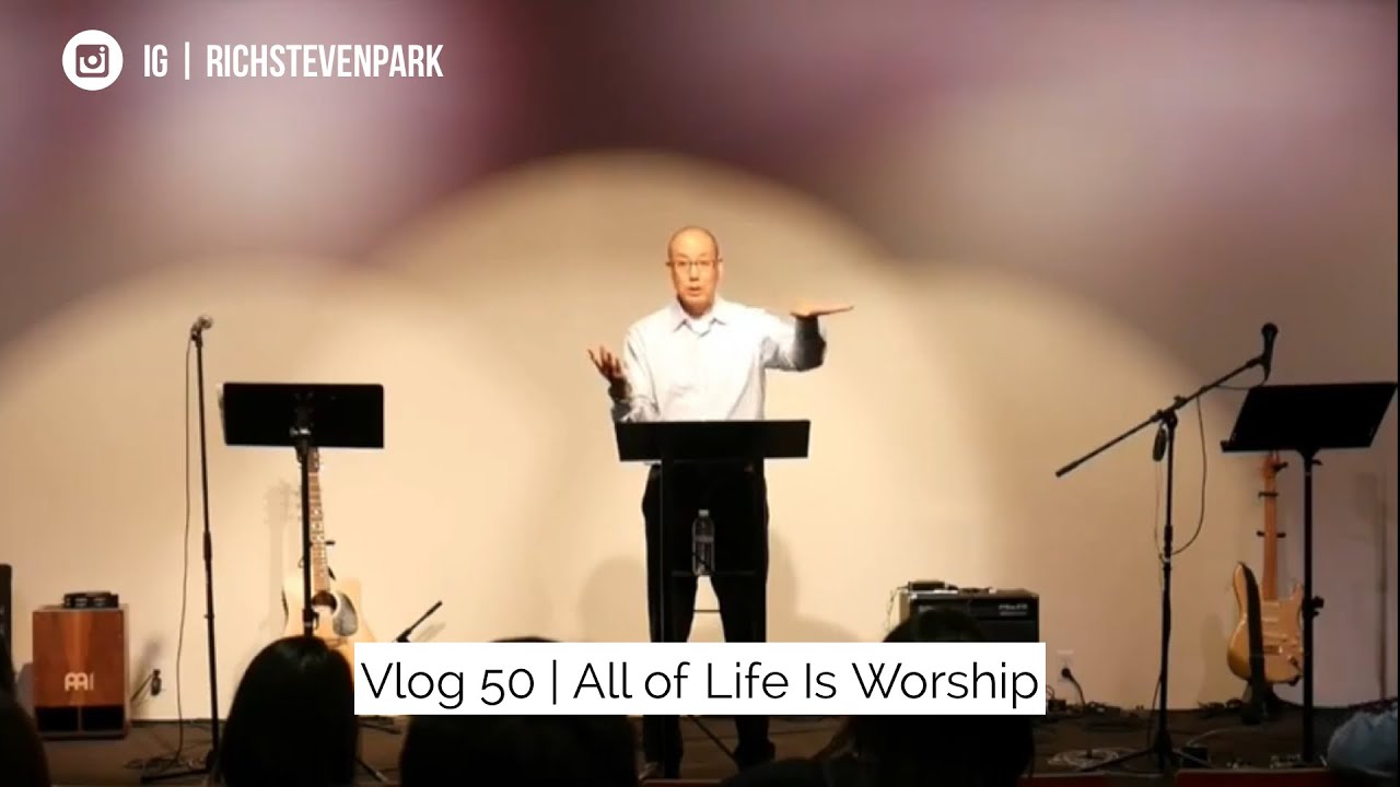 Vlog 50 | All of Life is Worship - YouTube