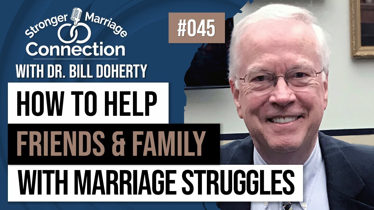 HowTo Help Friends and Family with Marriage Struggles | Dr. Bill ...