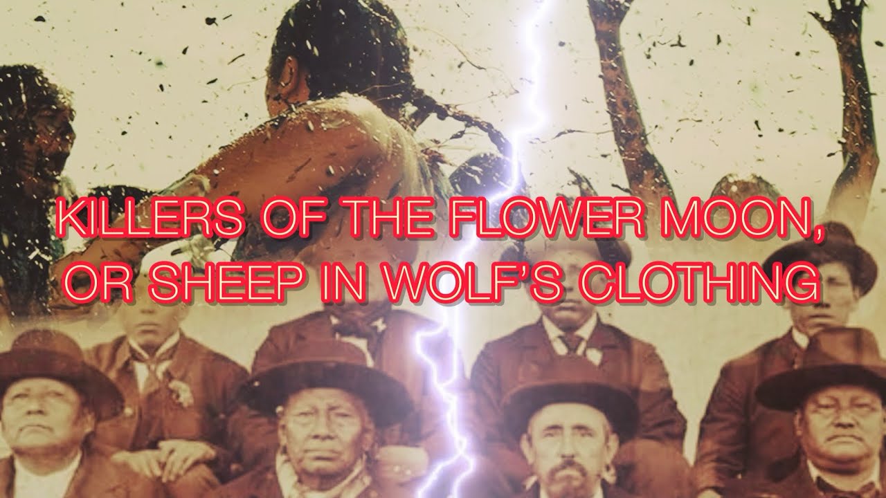 KILLERS OF THE FLOWER MOON, OR SHEEP IN WOLF’S CLOTHING - YouTube