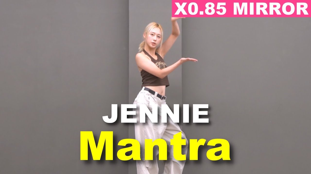 [x0.85 MIRRORED] JENNIE - Mantra Cover by Si-ryeong - YouTube