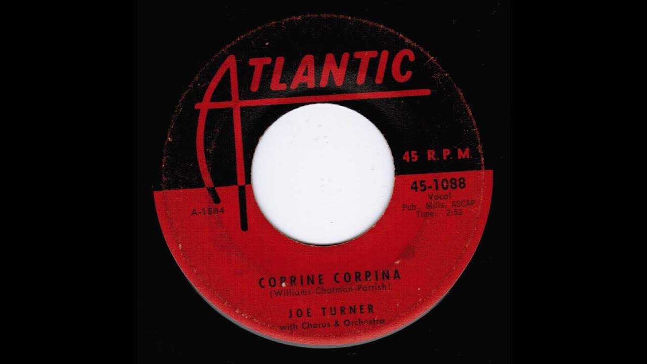 JOE TURNER "Corrine Corrina" 1956 Atlantic 1088 - YouTube