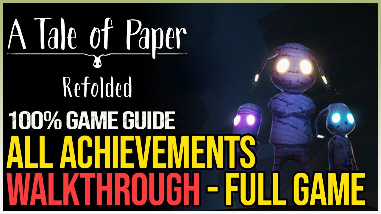A Tale of Paper: Refolded 100% Walkthrough - All Achievements ...
