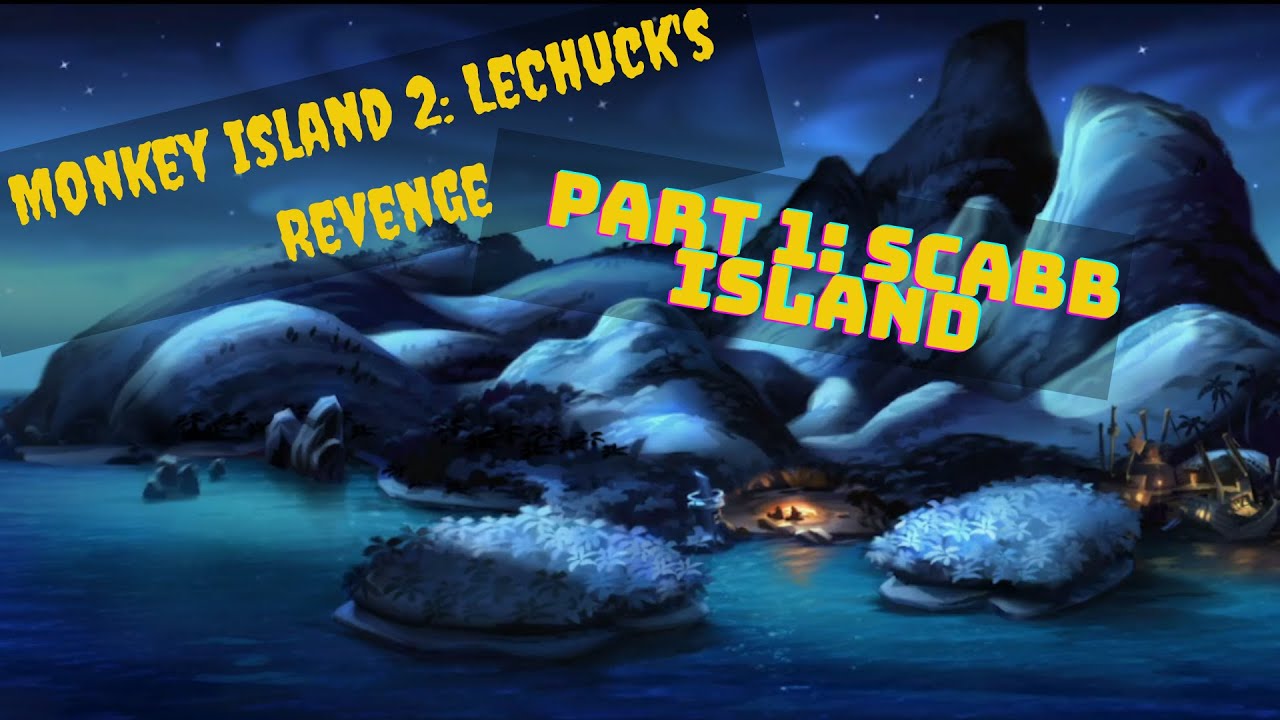 Monkey Island 2 LeChuck's Revenge Part 1: Scabb Island # ...