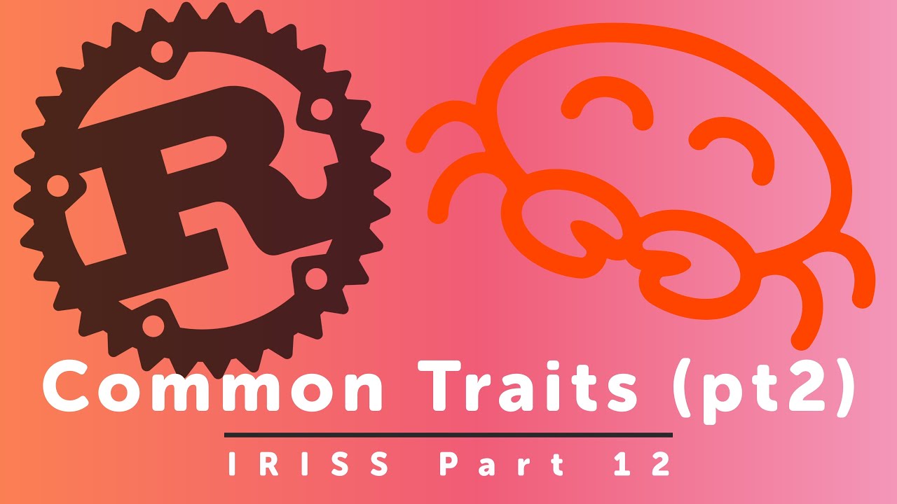 More Common Traits - Part 12 of Idiomatic Rust in Simple Steps - YouTube