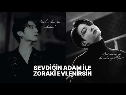 SEVDİĞİN ADAM İLE ZORAKİ EVLENİRSİN JK İLE HAYAL ET (1/?) SERİDİR