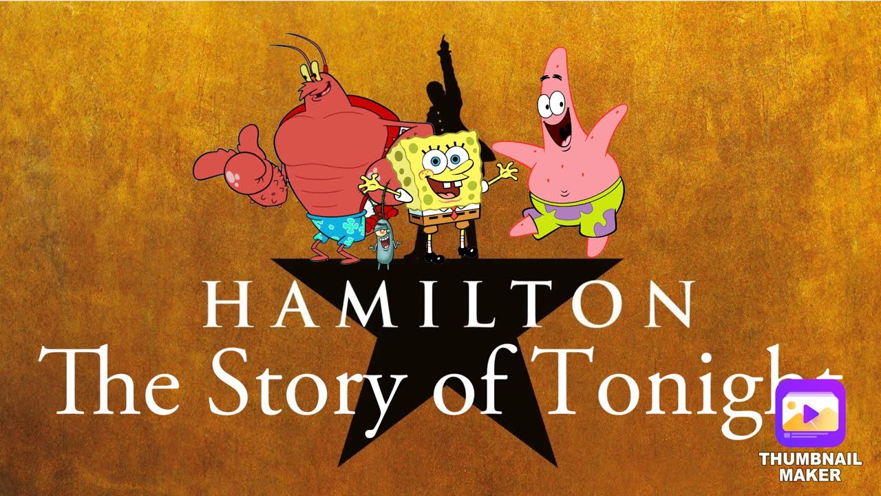 The Story of Tonight Hamilton x SpongeBob AMV - YouTube