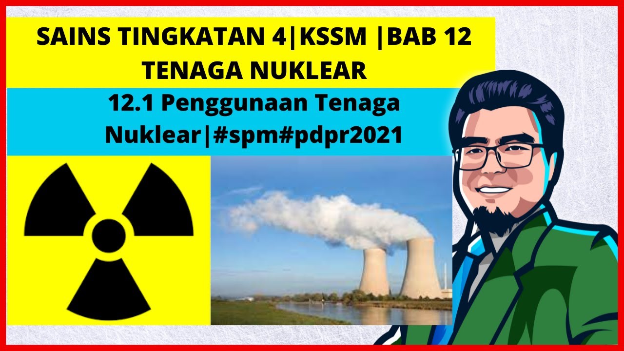 SAINS TINGKATAN 4|KSSM |BAB 12 TENAGA NUKLEAR|12 1 PENGGUNAAN TENAGA ...