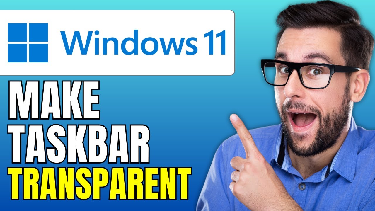 How to Make Taskbar Transparent in Windows 11 and 10 (2025) - YouTube