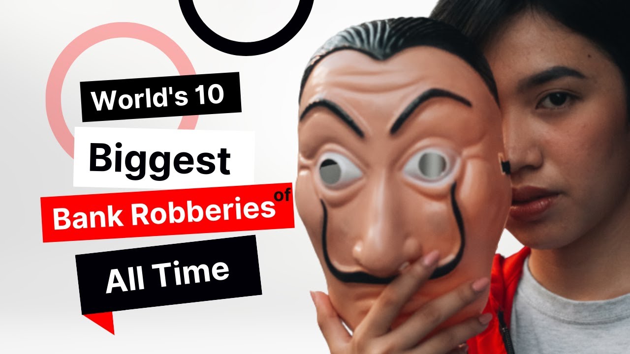 World's 10 Biggest Bank Robberies of All Time |Biggest Heist| - YouTube