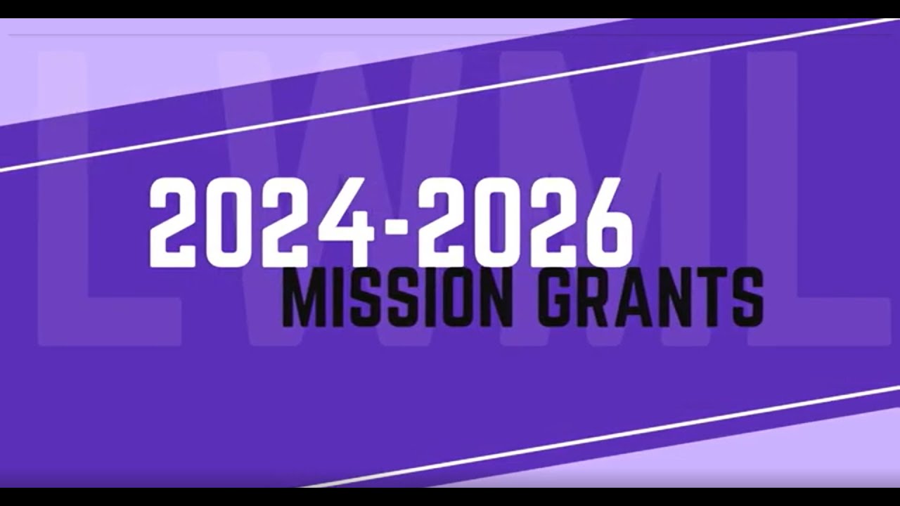LWML Mission Grants 2024-2026 - YouTube