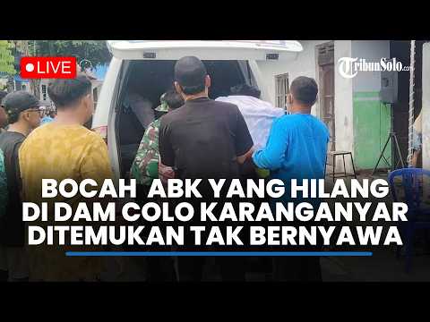 🔴BREAKING NEWS : Bocah 8 Tahun yang Hilang di DAM Colo Karanganyar Ditemukan, Tak Lagi Bernyawa