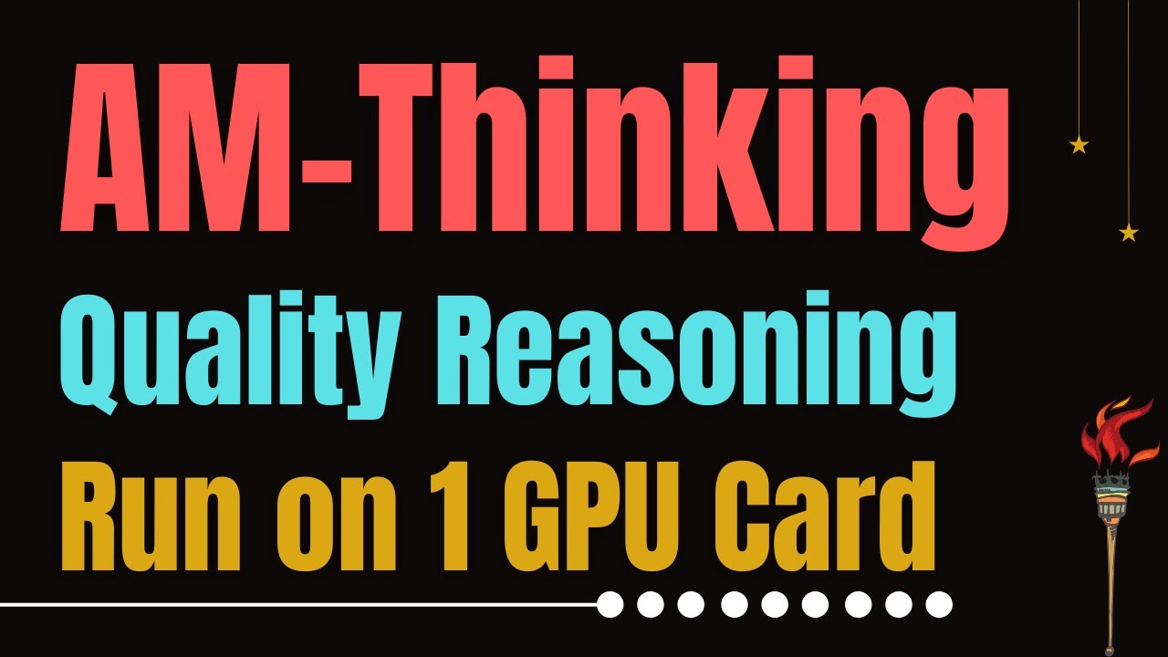 AM-Thinking: Quality Reasoning at Scale on Single GPU - Install Locally ...
