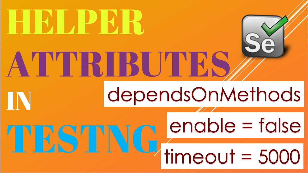 Helper Attributes In Testng Dependsonmethods Enabled Timeout Youtube