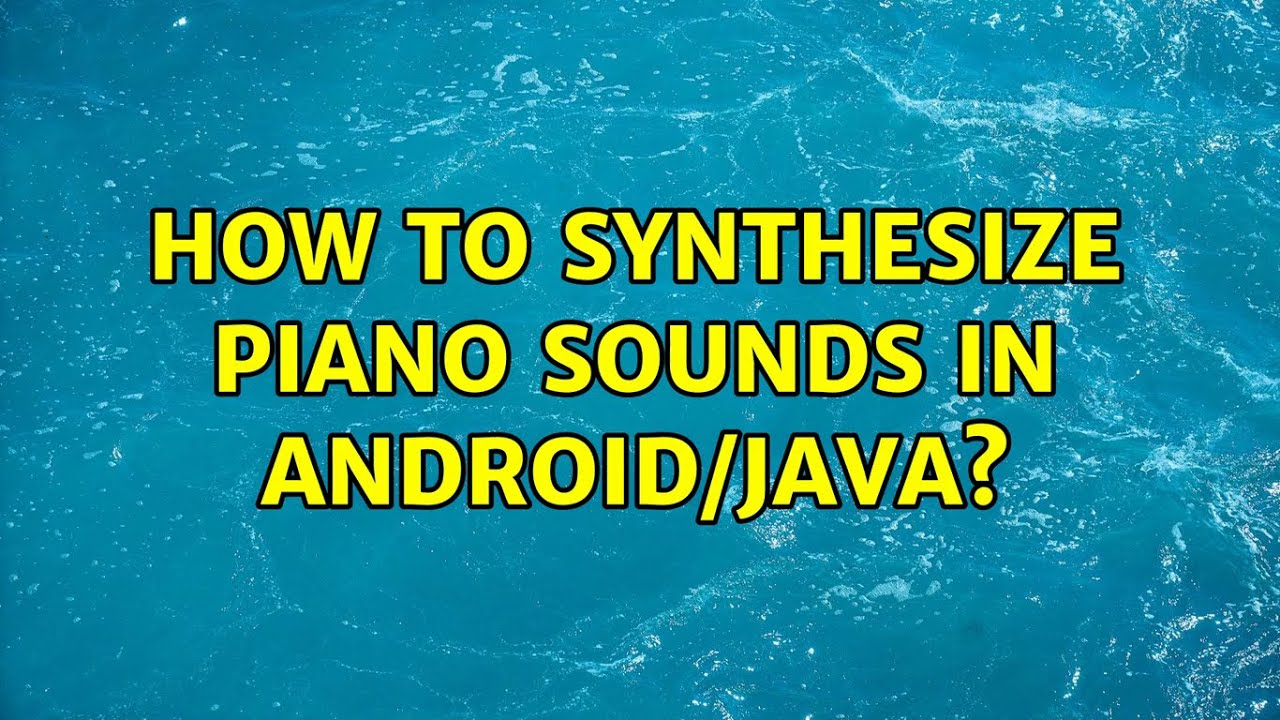 How to synthesize piano sounds in android/java? (2 Solutions!!) - YouTube