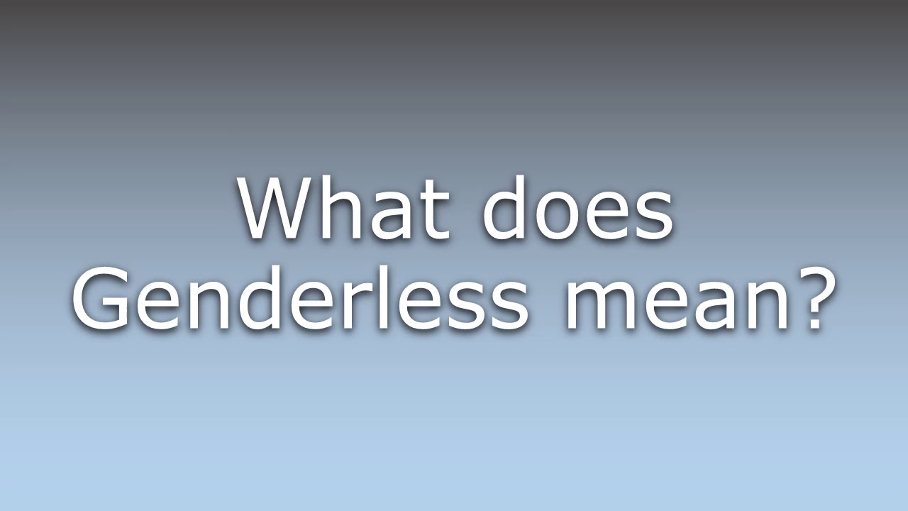 What does Genderless mean? - YouTube