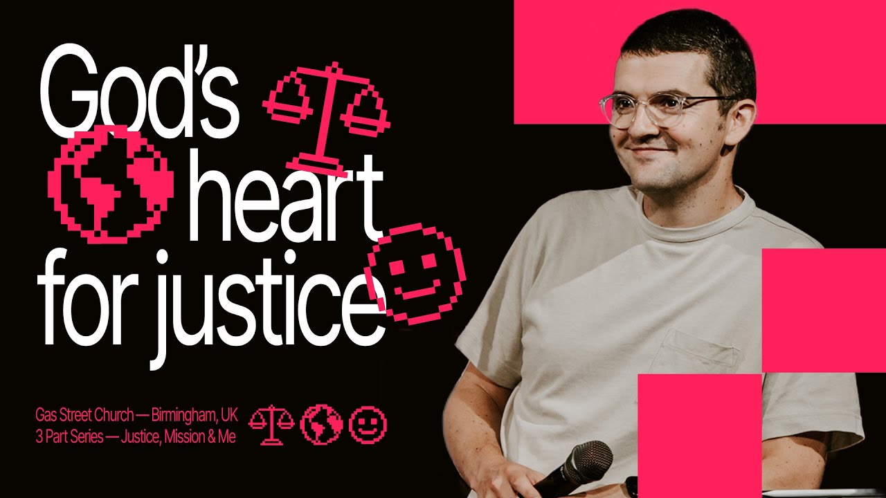 God's Heart for Justice — James Leavy | Gas Street Church - YouTube
