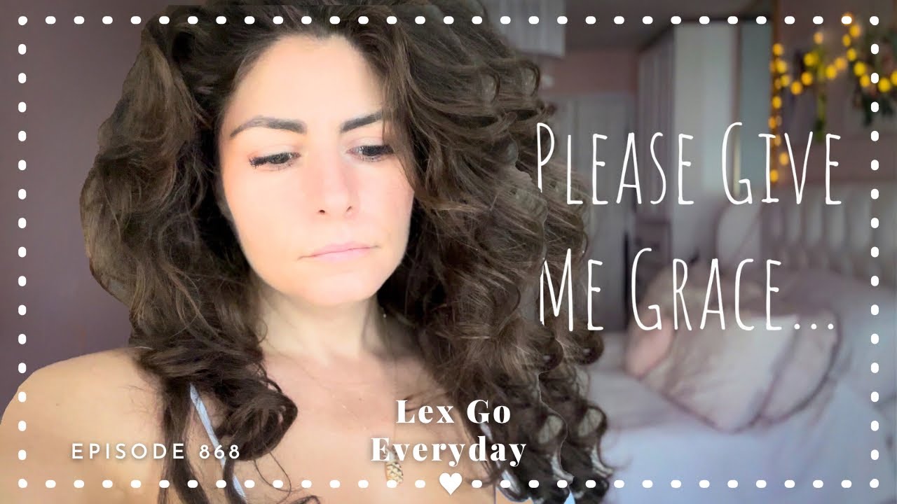 Please Give Me Grace | Trying to Start the Week Right - YouTube