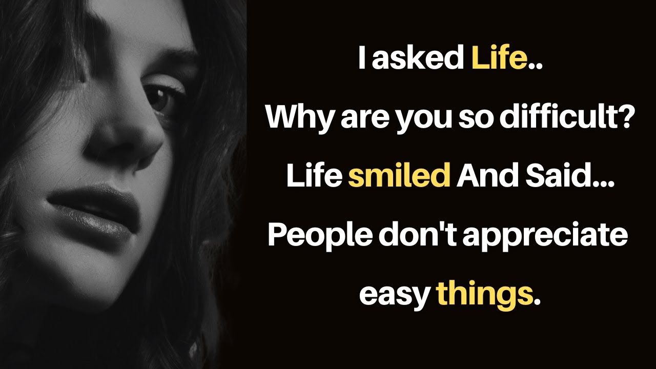 I asked Life. Why are you so difficult? Best Short Motivation Quotes ...