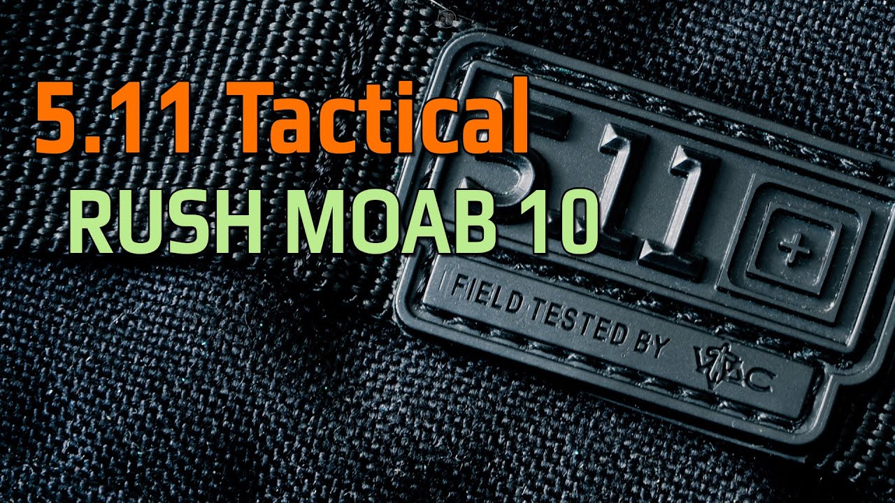 5.11 Tactical RUSH MOAB 10 - YouTube