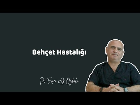 BEHÇET HASTALIĞI - Dr. Ersen Alp Özbalcı