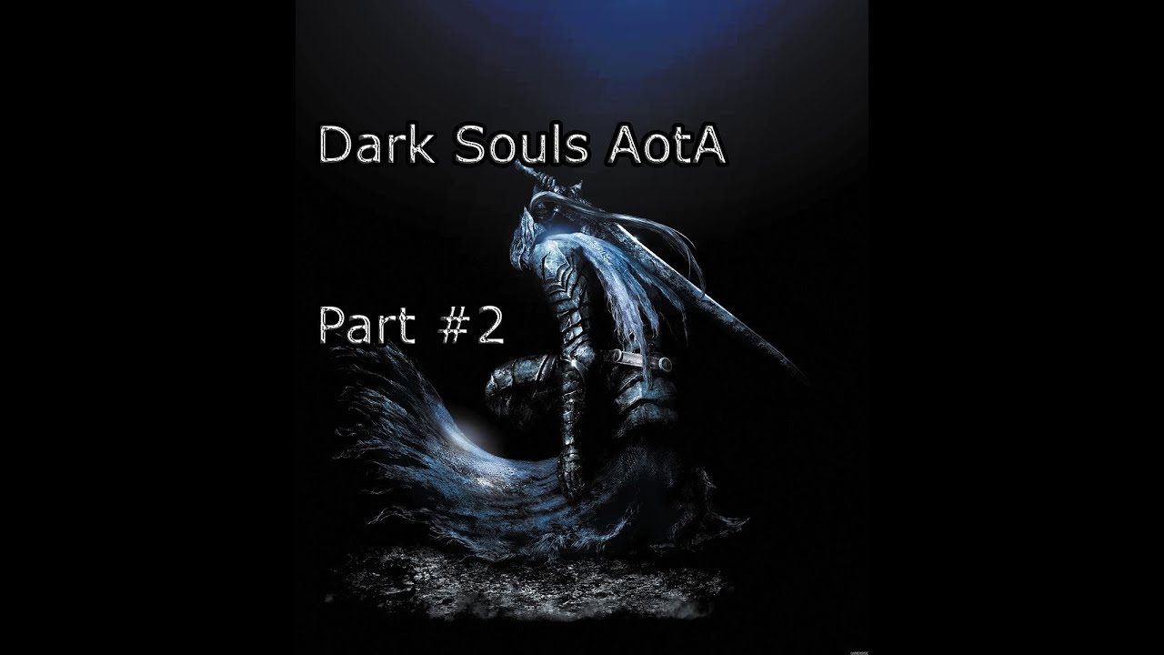 Dark Souls AotA Expansion Playthrough with Commentary- Part #2 (Stone ...
