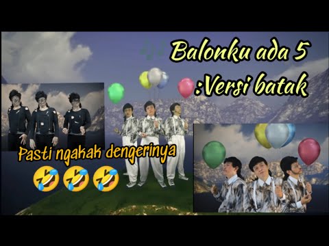 Balon ku ada lima versi batak. lucu banget, ngakak pastinya