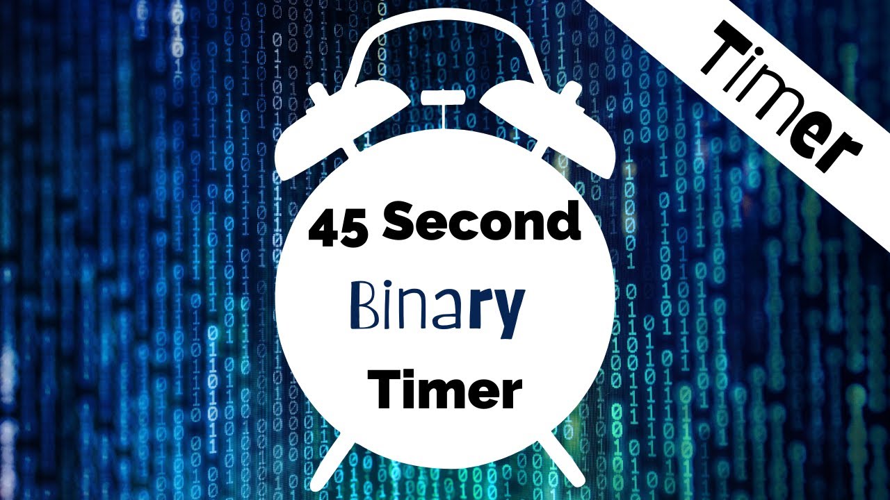 45 Second Binary Timer - YouTube