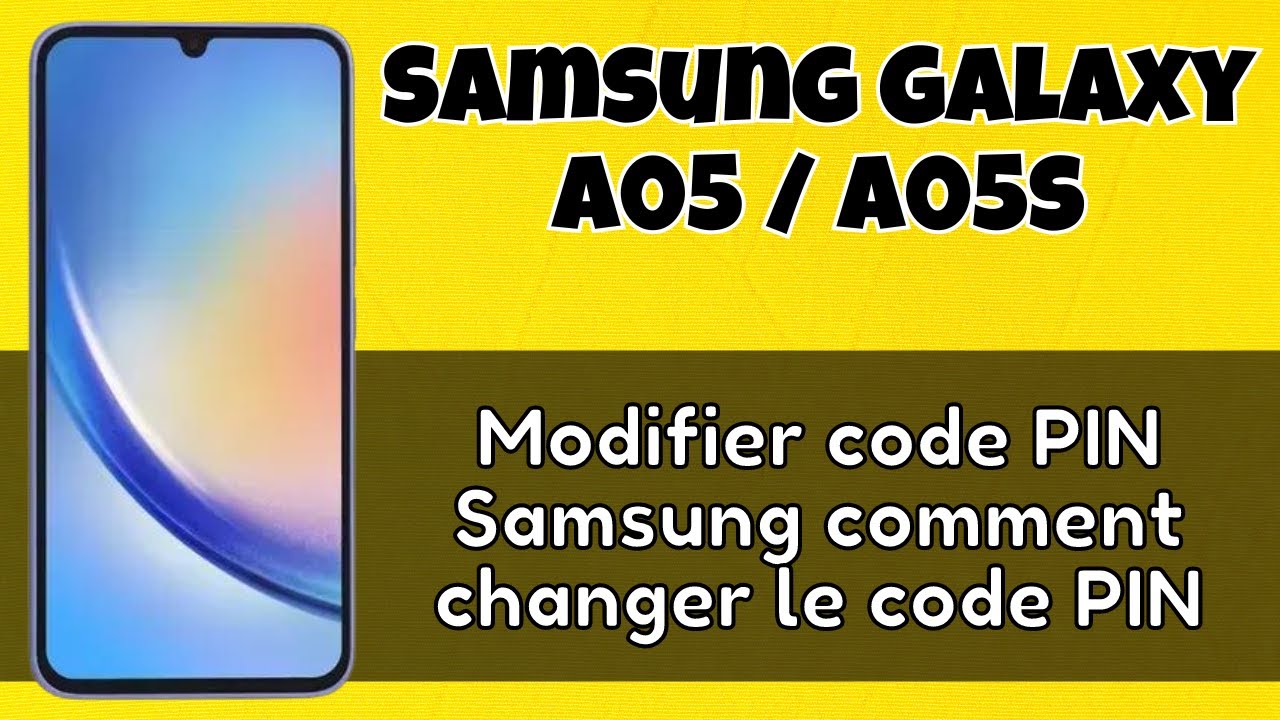 Modifier code PIN Samsung comment changer le code PIN sur Samsung ...