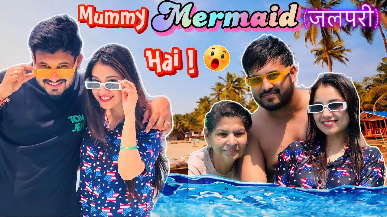 GOA Mai MUMMY Bani जलपरी 😂 | Mummy की Swimming देखके सब हैरान हुए 😱 ...
