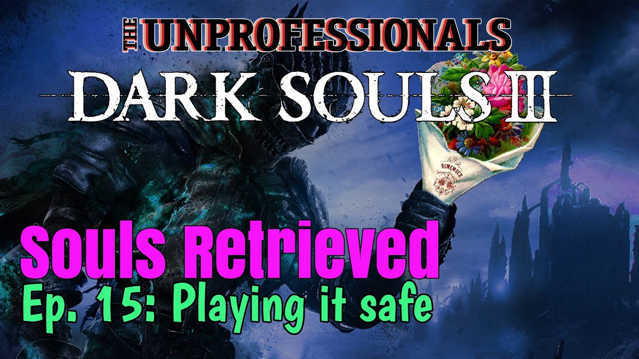 Souls Retrieved Ep. 15: Playing it safe. - YouTube