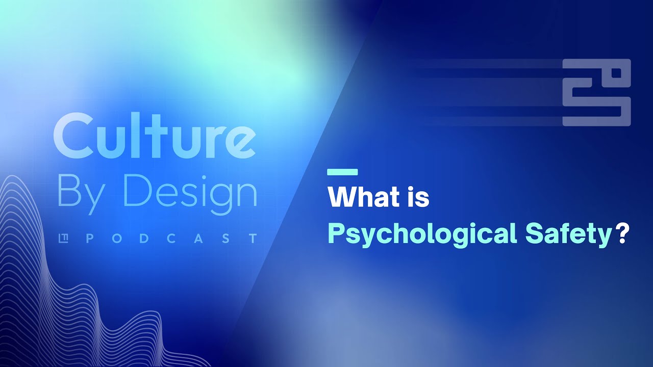 Culture By Design | What Is Psychological Safety - YouTube
