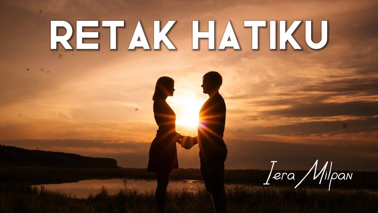 Iera Milpan - Retak Hatiku [Lirik Video Rasmi] [HQ Audio Version] - YouTube