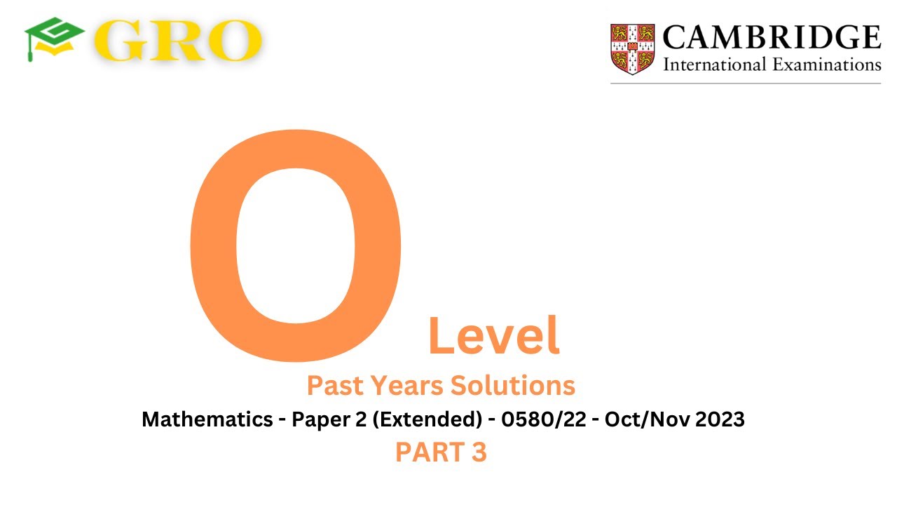 Cambridge O Level Mathematics - Paper 2 (Extended) Part 3 - 0580/22 ...