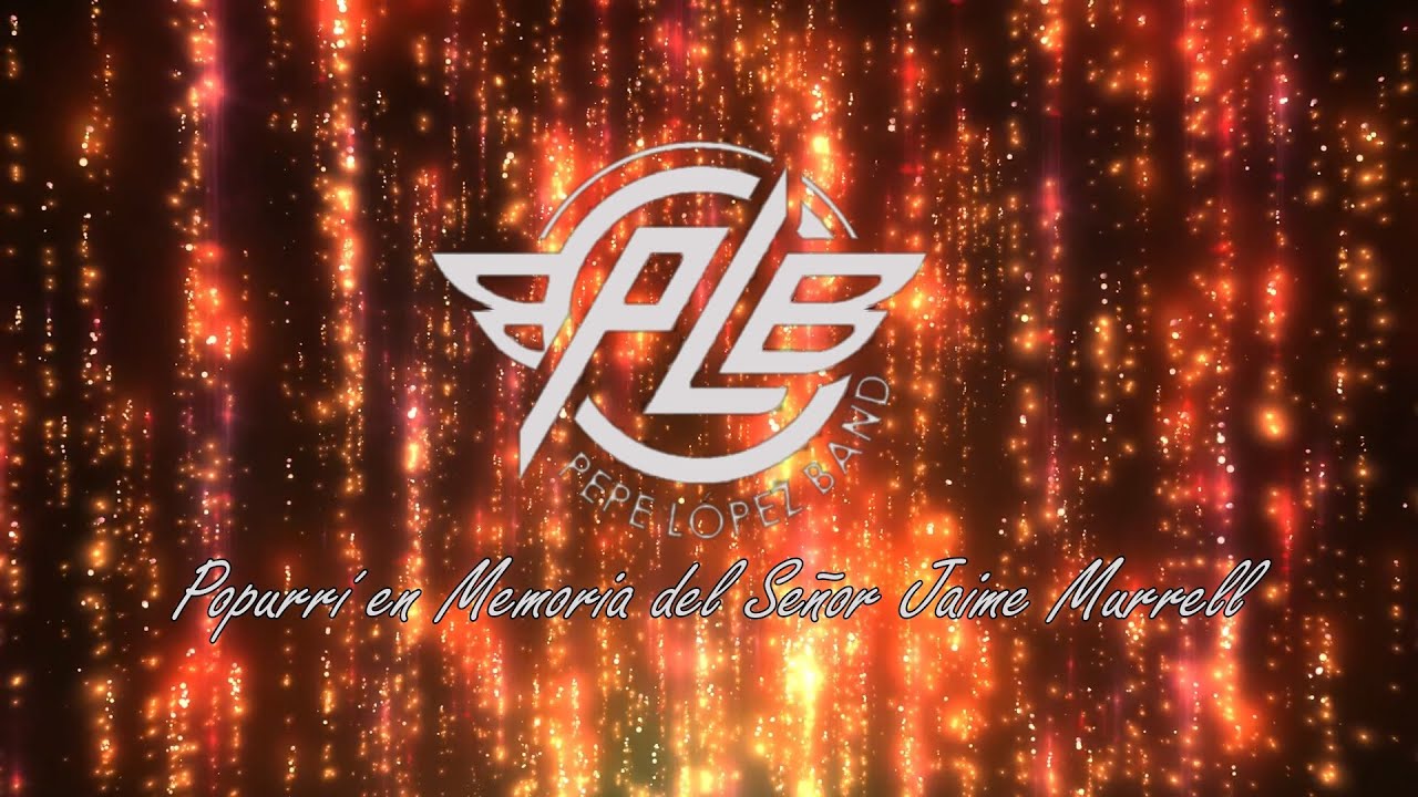 POPURRI EN MEMORIA DE JAIME MURRELL - LETRA PEPE LOPEZ BAND - YouTube