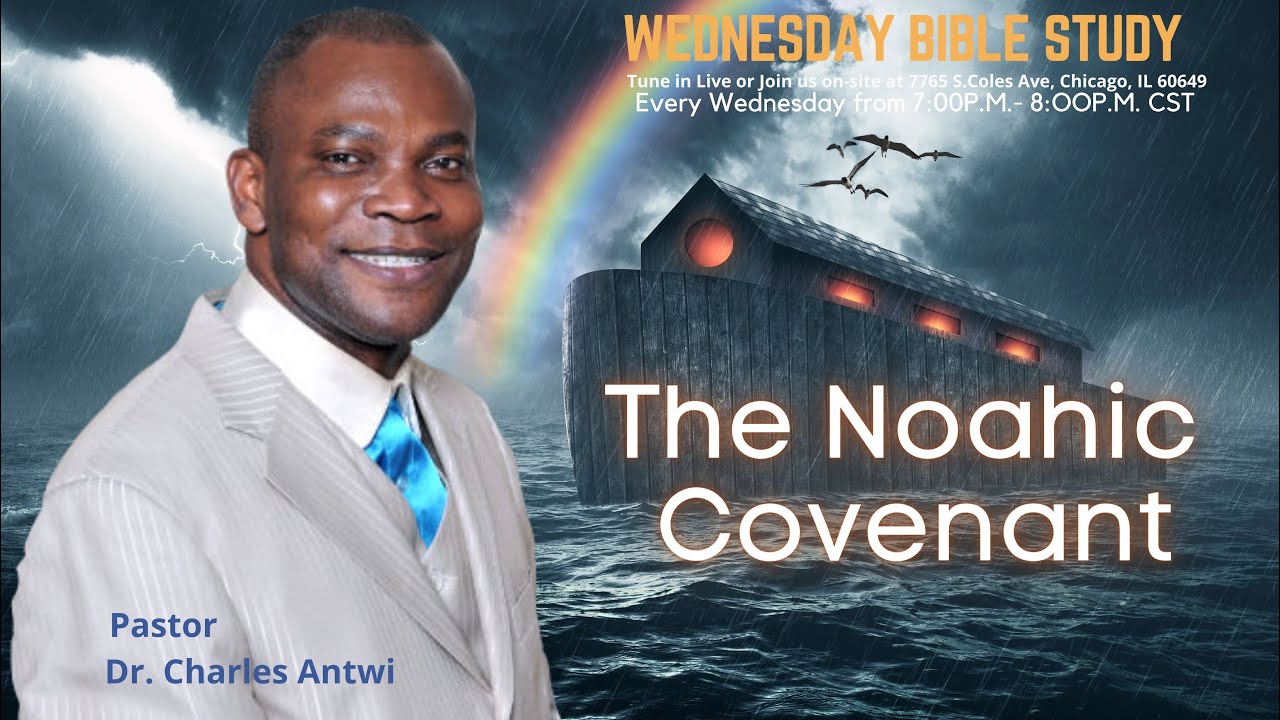 Wednesday Bible Study : THE NOAHIC COVENANT| by Pastor Dr. Charles ...