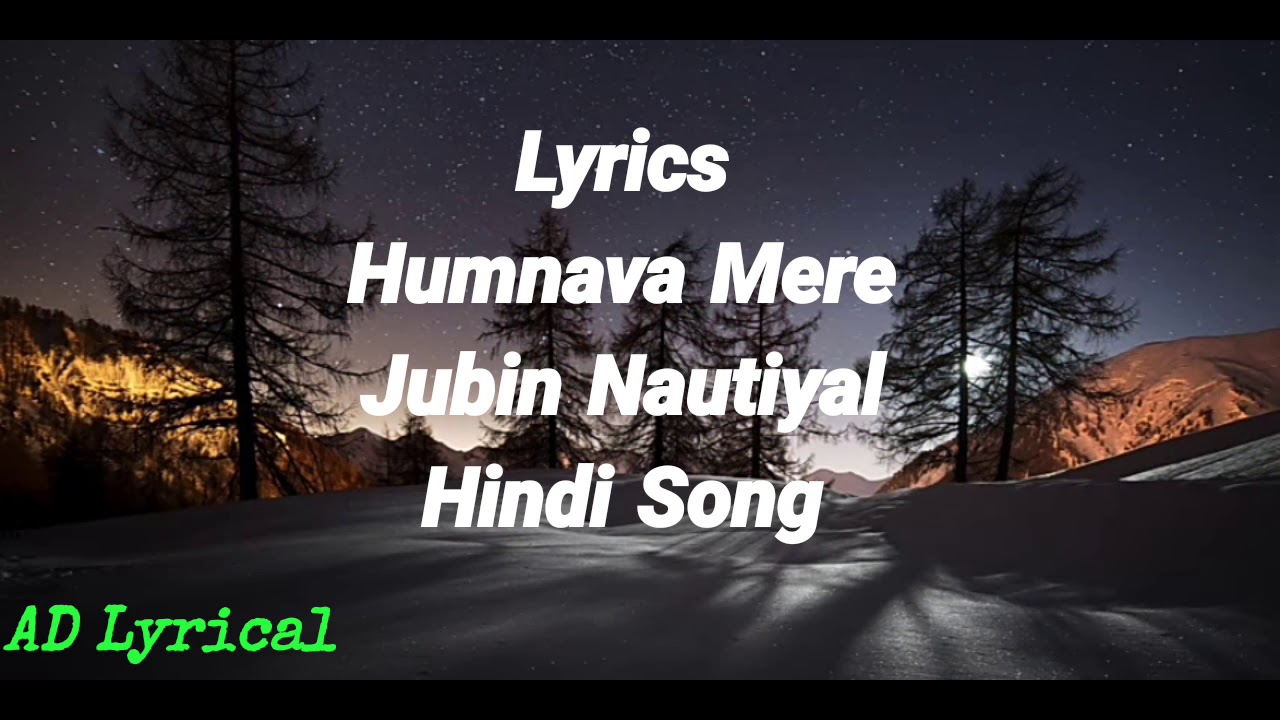 Lyrics: Humnava Mere | Jubin Nautiyal | Manoj Muntashir | Official Song ...