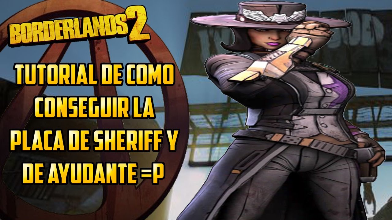 Borderlands 2 Tutorial de como conseguir la placa de sheriff y de ...